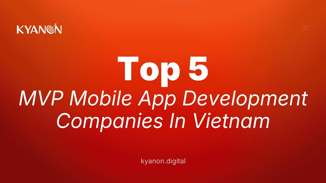 Top 5 MVP Mobile App Development Companies In Vietnam