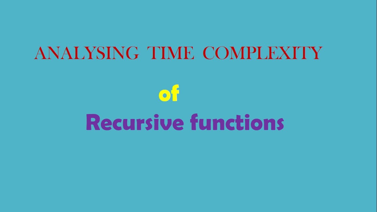 Understanding Time complexity of recursive functions