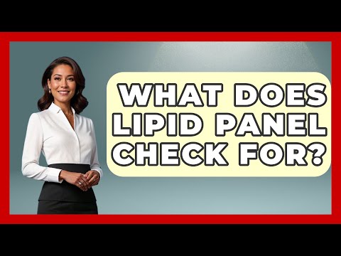 What Does Lipid Panel Check For? - Biology For Everyone