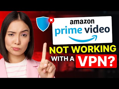 Cannot use VPN on Amazon Prime: How to Fix VPN not Working on Amazon Quickly