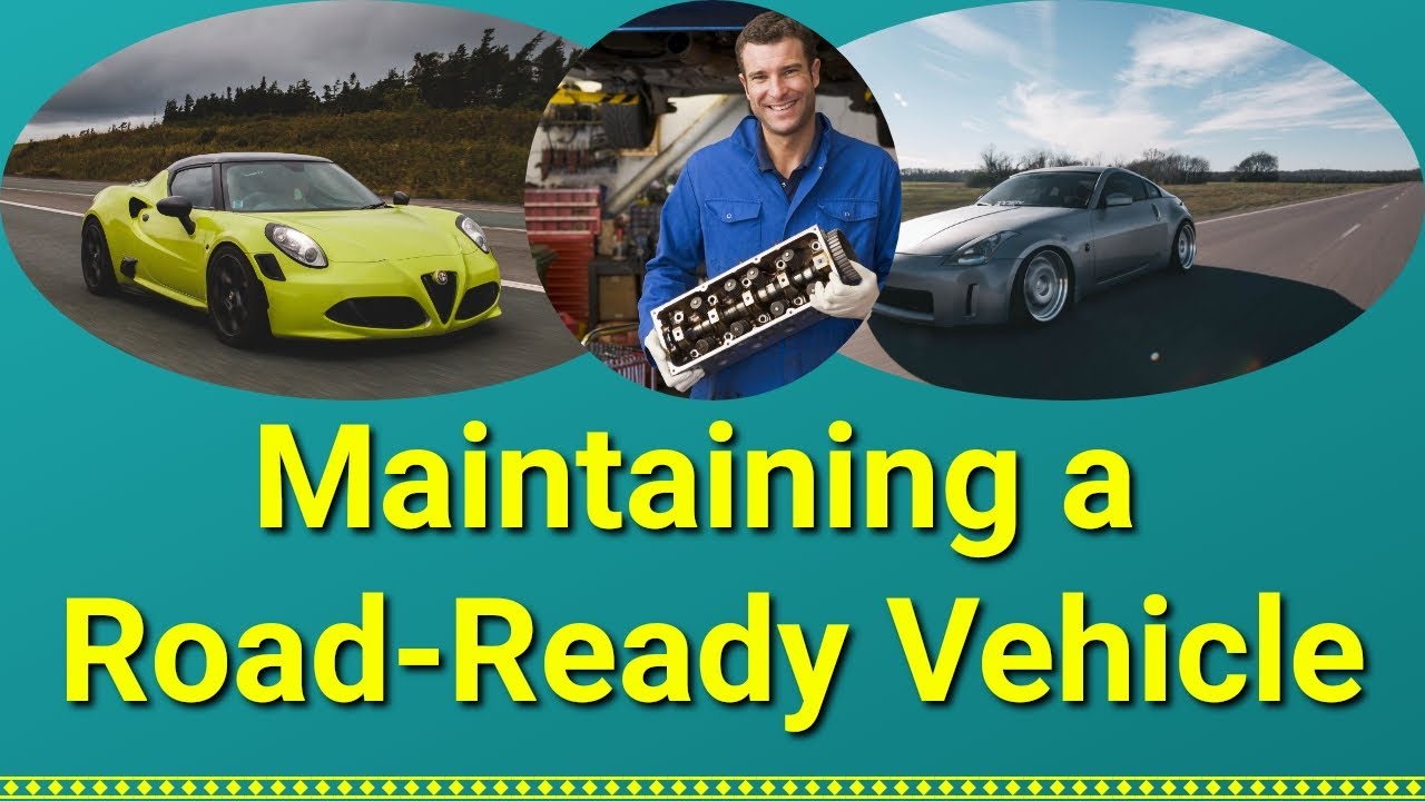Maintaining a Road Ready Vehicle