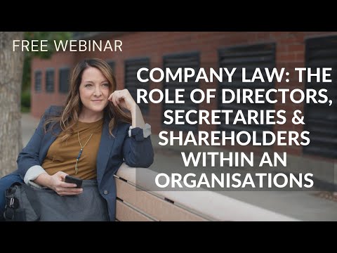 Company Law: The role of Directors, Secretaries & Shareholders within an organisations