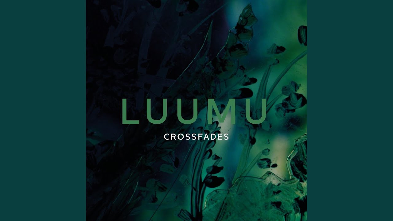 Music review: LUUMU - Crossfades, on Nagamag Magazine