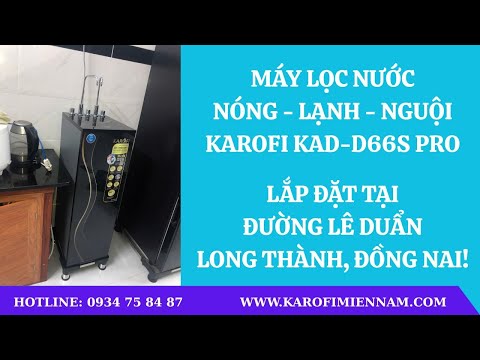 REVIEW lắp đặt máy lọc nước NÓNG LẠNH NGUỘI KAROFI KAD-D66S PRO NEW 11 LÕI tại Long Thành Đồng Nai!