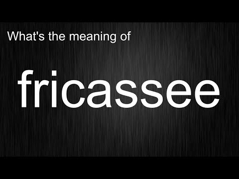 What's the meaning of "fricassee", How to pronounce fricassee?
