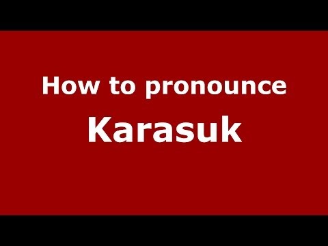 How to pronounce Karasuk (Russian/Russia) - PronounceNames.com