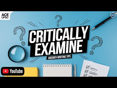 UPSC Mains Answer Writing | Critically Examine Questions | Part - 1