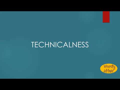 Technicalness Meaning