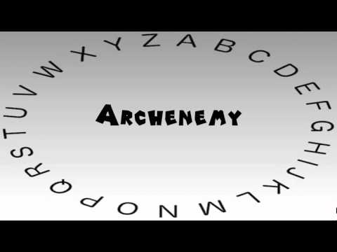 How to Say or Pronounce Archenemy