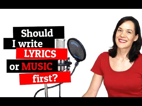 Should I Write Lyrics Or Music First?