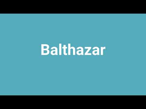 'Balthazar' Meaning and Pronunciation