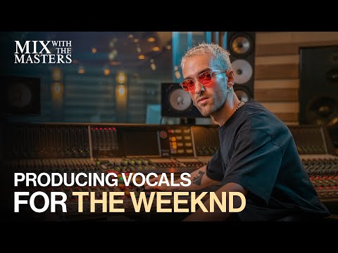 Producing The Weeknd's vocals with Illangelo | Mix with the Masters 🎤🎹🎷 ...
