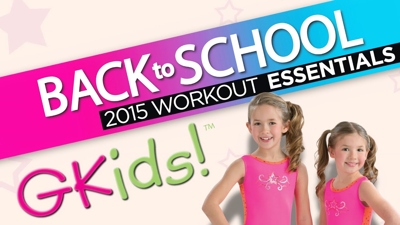 GK Gymnastics - GKids 2015 Back To School Workout Essentials