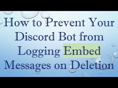 How to Prevent Your Discord Bot from Logging Embed Messages on Deletion
