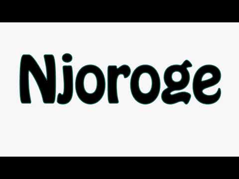 Learn How To Pronounce Njoroge