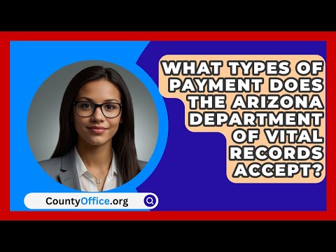 What Types of Payment Does the Arizona Department of Vital Records Accept? | CountyOffice News