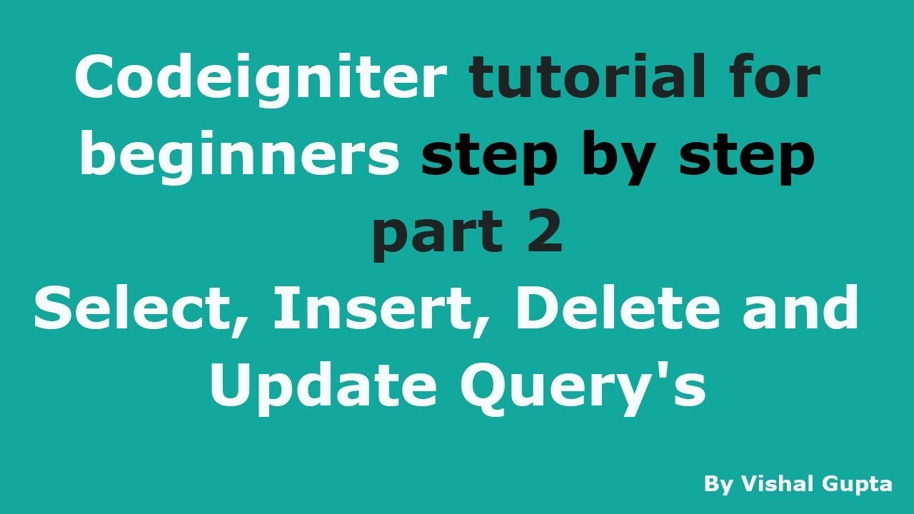 Codeigniter tutorial for beginners step by step - part 2 (Select, Insert, Delete and Update Query's)