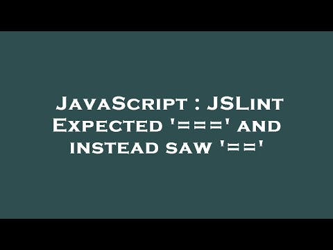 JavaScript : JSLint Expected '===' and instead saw '=='