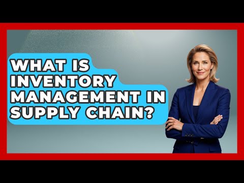 What Is Inventory Management In Supply Chain? - Learn About Economics
