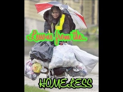 A Lesson from the HOMELESS...