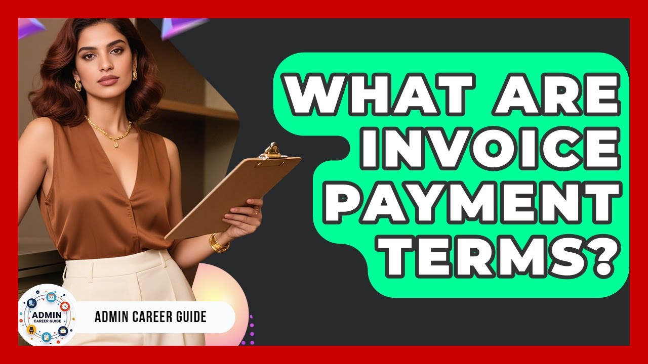 What Are Invoice Payment Terms? - Admin Career Guide