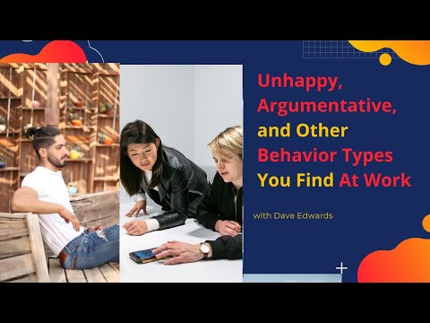 Unhappy, Argumentative, and Other Behavior Types You Will Find At Work ...