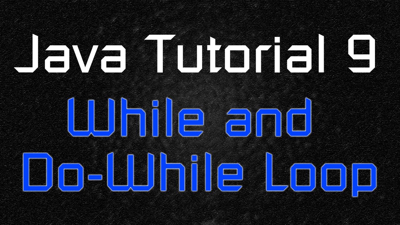 Java Tutorial 9 - While and Do-While loop