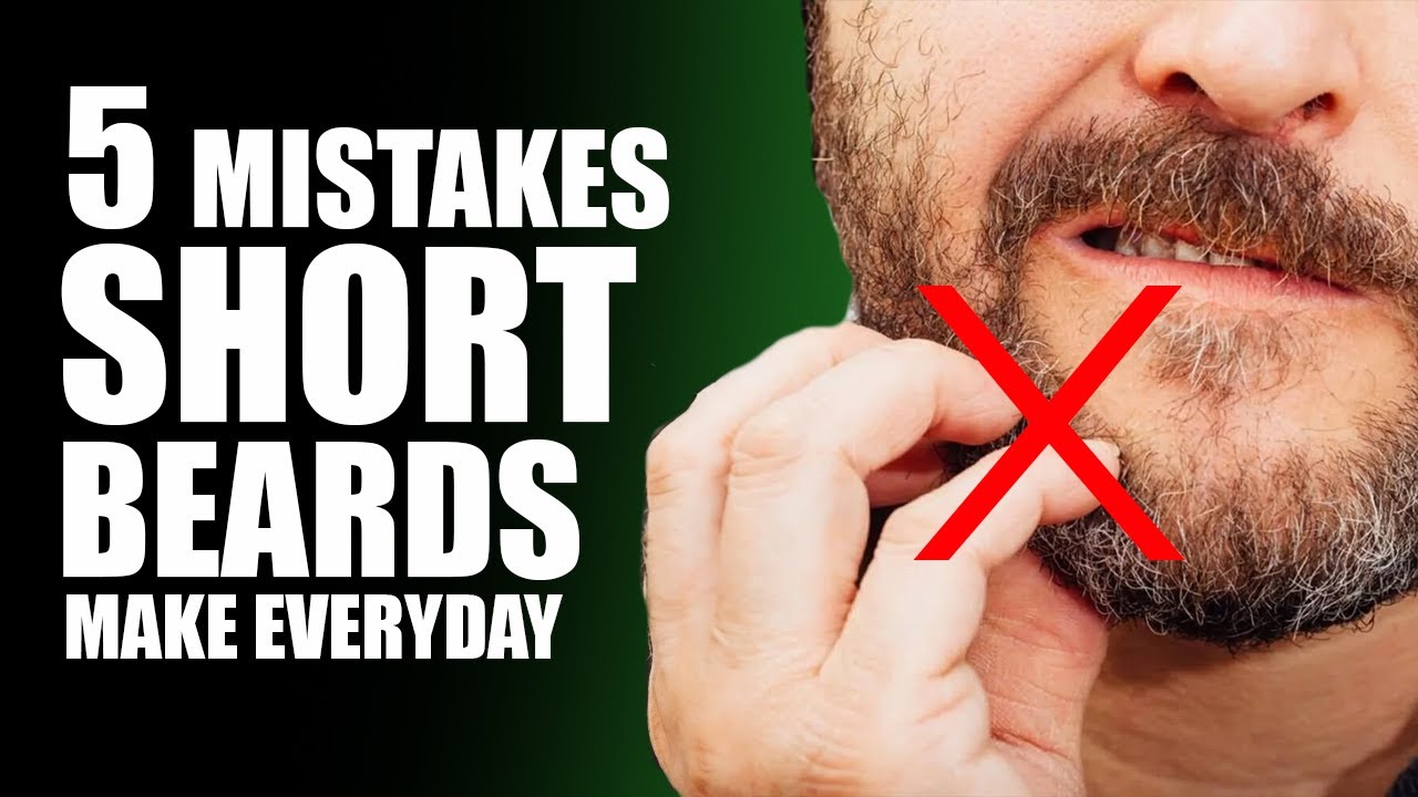 Top 5 Mistakes to Avoid for an Epic Short Beard