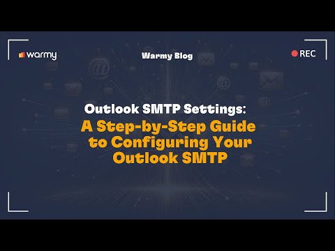 Outlook SMTP Settings: A Step-by-Step Guide to Configuring Your Outlook SMTP