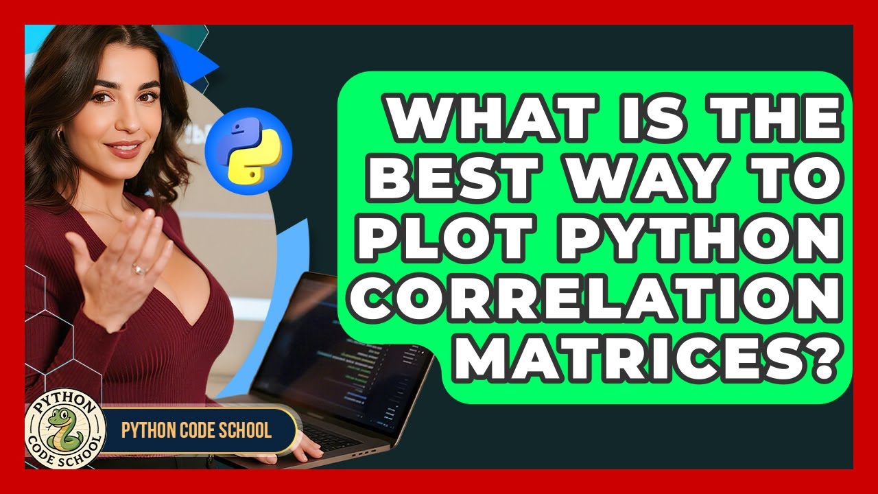 What Is The Best Way To Plot Python Correlation Matrices? - Python Code School