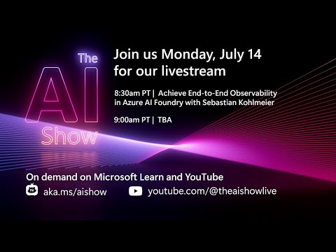 AI Show LIVE | Achieve End-to-End Observability in Azure AI Foundry