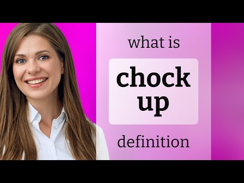 Chock up | CHOCK UP meaning