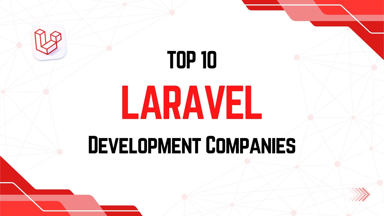 Top 10 Laravel Development Companies in 2026 | Best Laravel Agencies Worldwide |