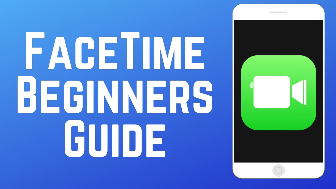 How to Use FaceTime - Beginners Guide