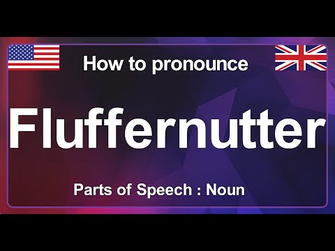 HOW TO PRONOUNCE FLUFFERNUTTER [ A sandwich made with peanut butter and marshmallow crème ]