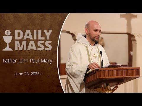 Catholic Daily Mass - Daily TV Mass - June 23, 2025