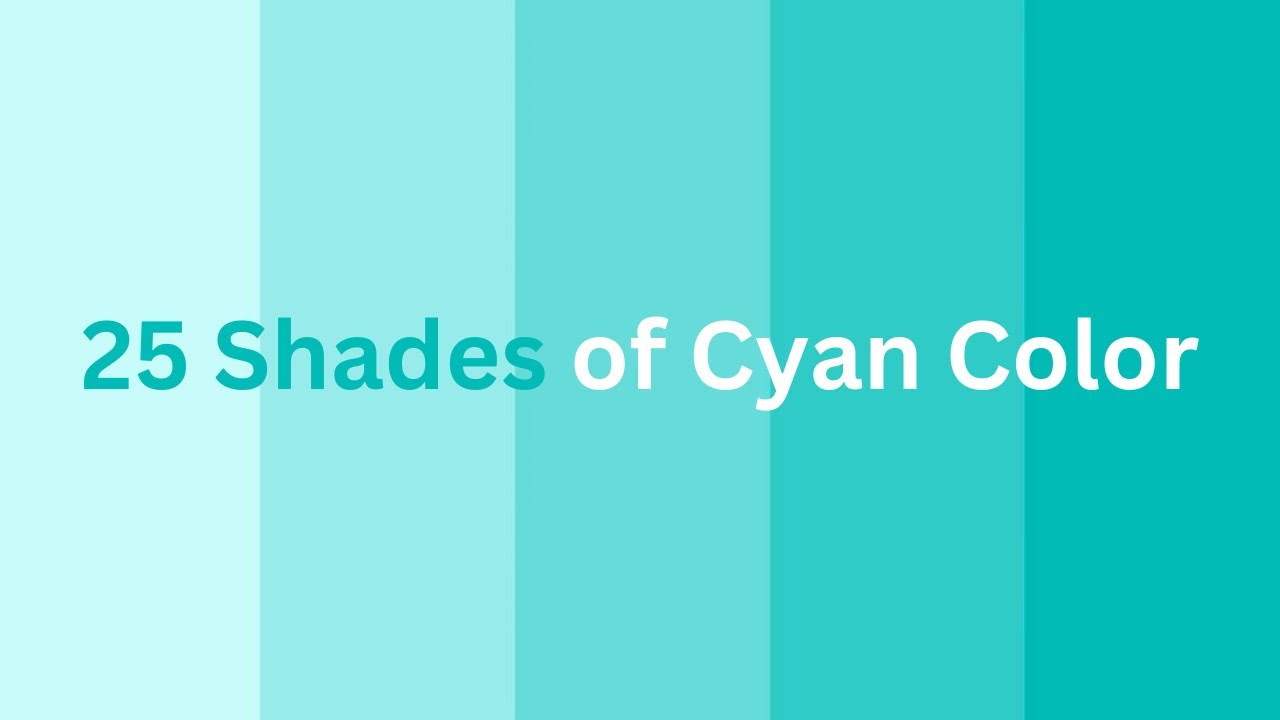 25+ Shades of Cyan Color | #coloursname