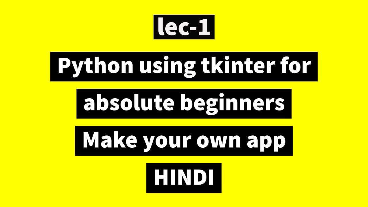 Lec-1 : Python Gui using tkinter in Hindi| Adding label to form |Must watch