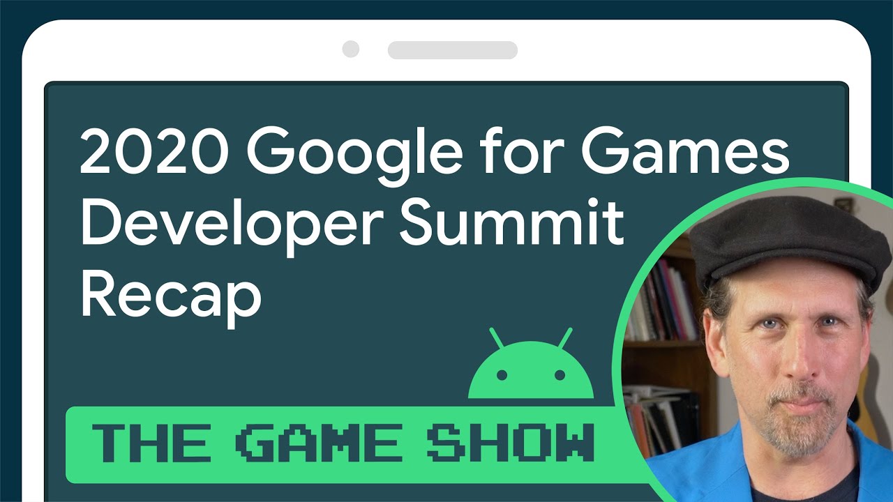 Google for Games 2020 Developer Summit recap - Android Game Dev Show