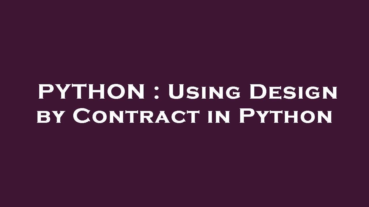 PYTHON : Using Design by Contract in Python