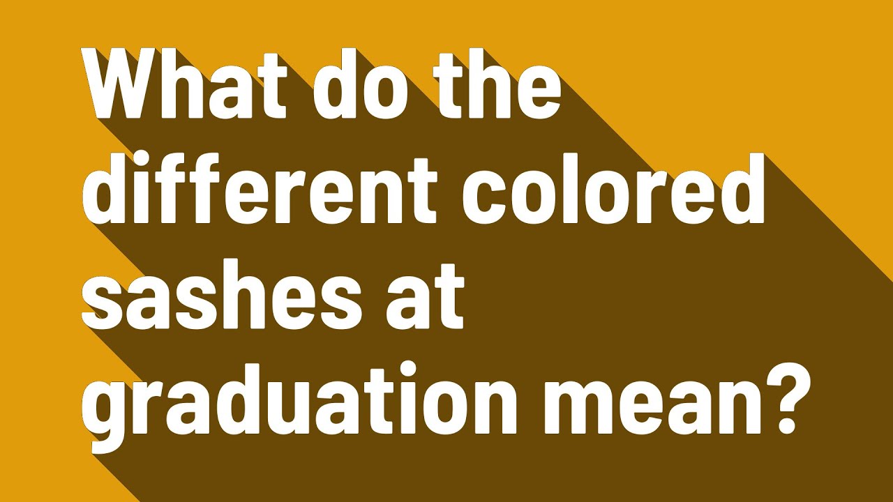 What do the different colored sashes at graduation mean?