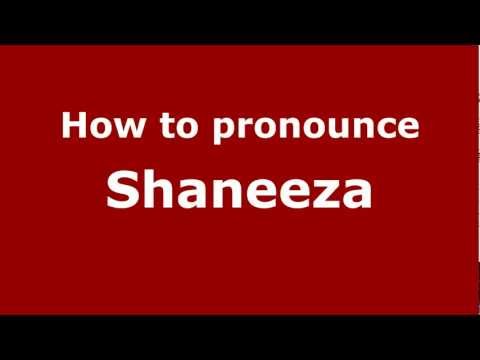 How to Pronounce Shaneeza - PronounceNames.com