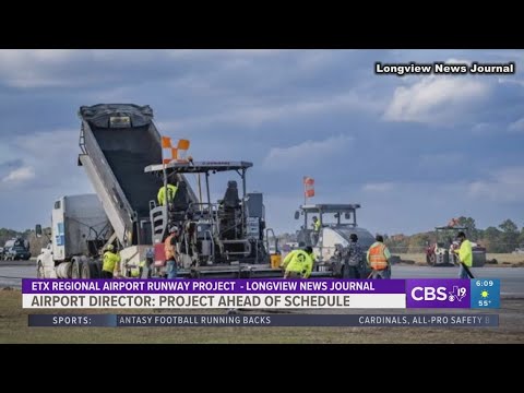 East Texas Regional Airport runway project 'ahead of schedule,' says airport director