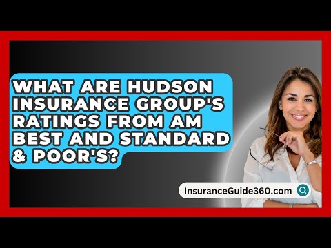 What Are Hudson Insurance Group's Ratings from AM Best and Standard & Poor's?