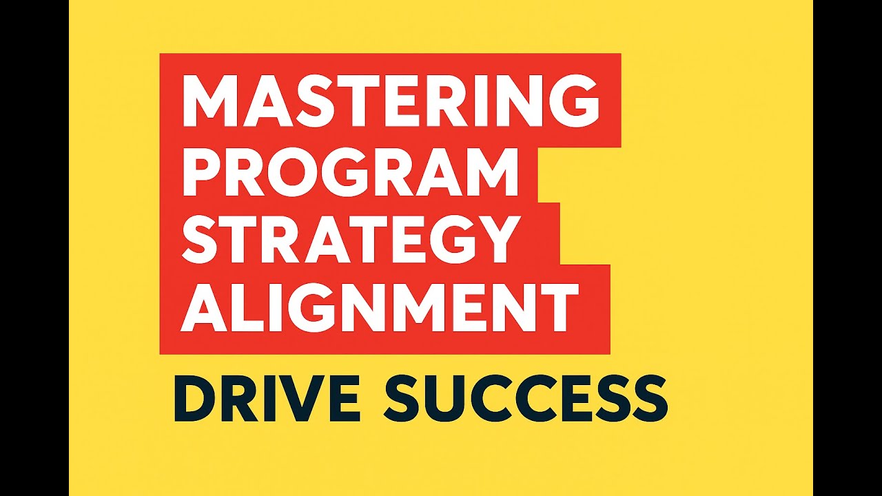 Mastering Program Strategy Alignment: Drive Success!