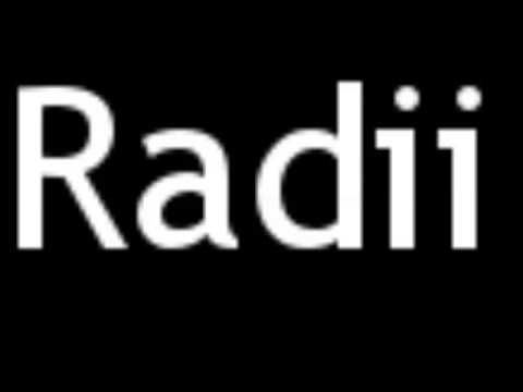 How to Pronounce Radii