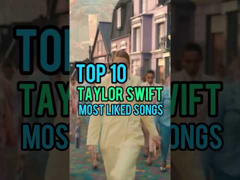 Top 10 Taylor Swift's Most Liked Songs #taylorswift