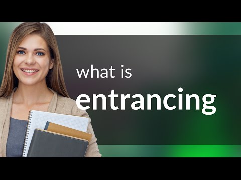 Entrancing | ENTRANCING meaning