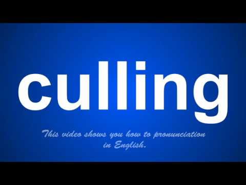 the correct pronunciation of culling in English.