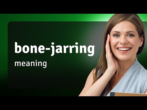 Understanding the Phrase "Bone-Jarring"
